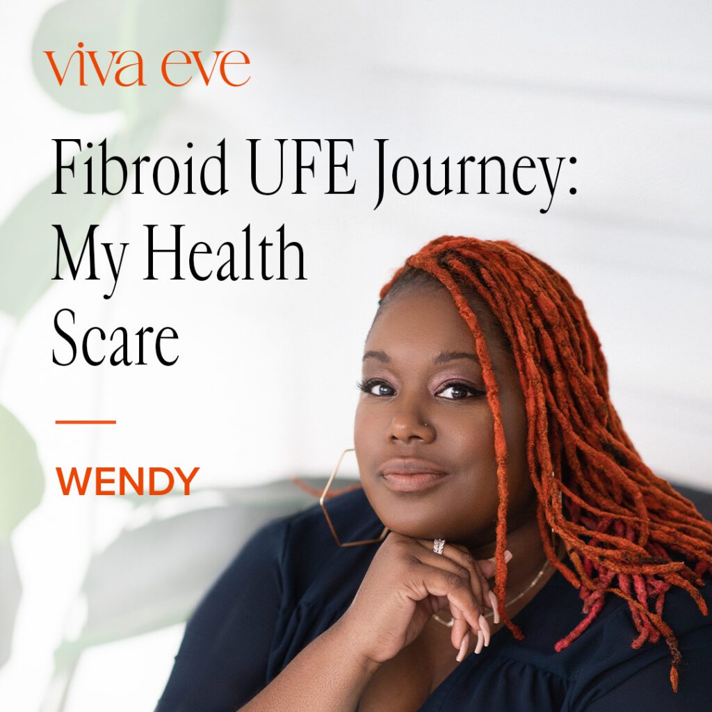 Wendy's Fibroid UFE Journey | Viva Eve